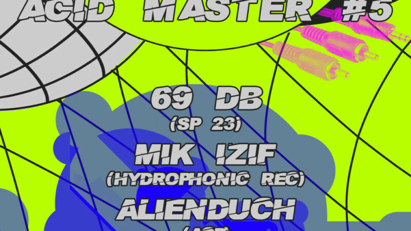 Acid Master #5 : 69db + Mik Izif + Alienduch + Mental Experience | Echo ...